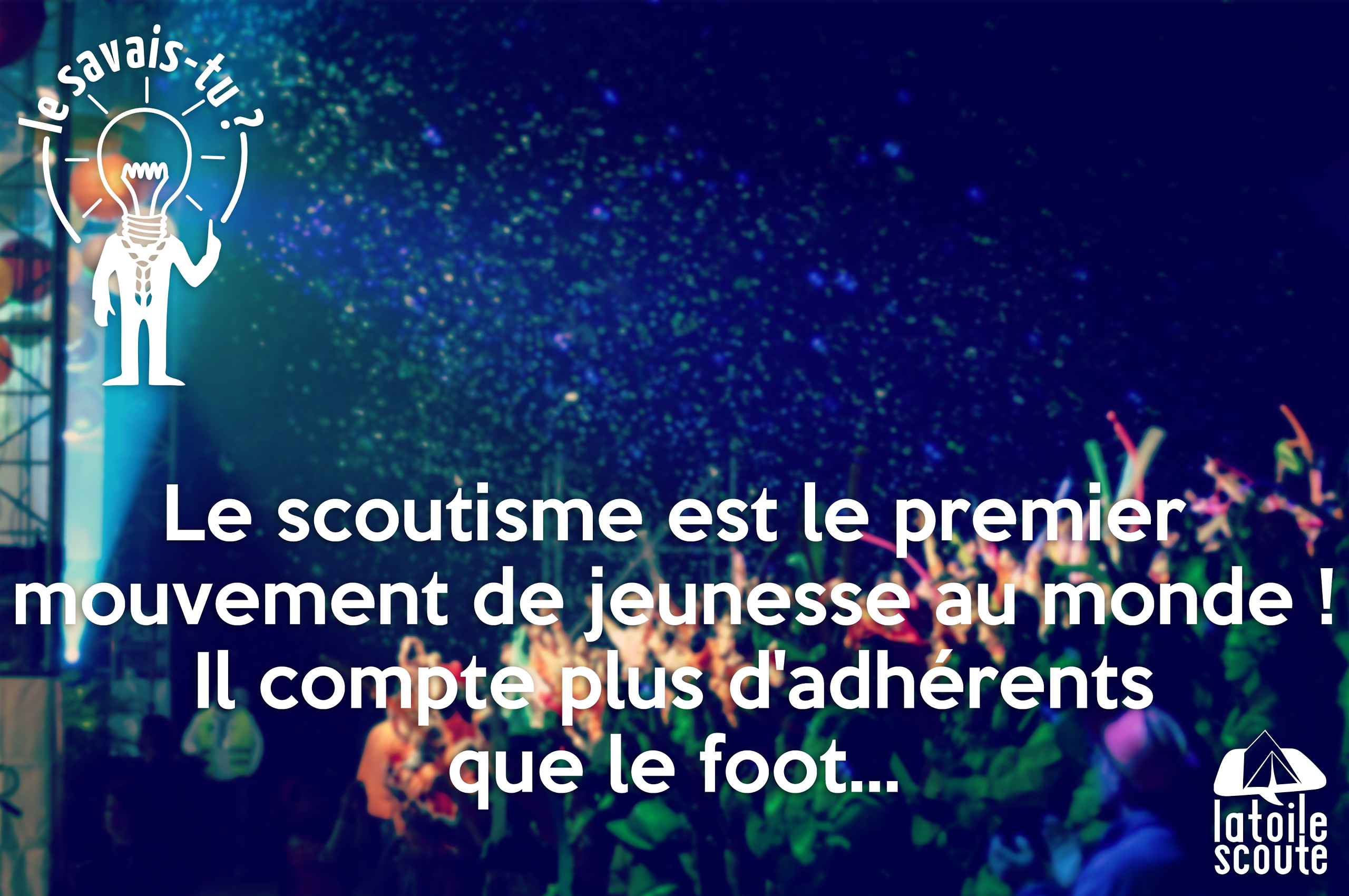 Le scoutisme est le premier... — LaToileScoute